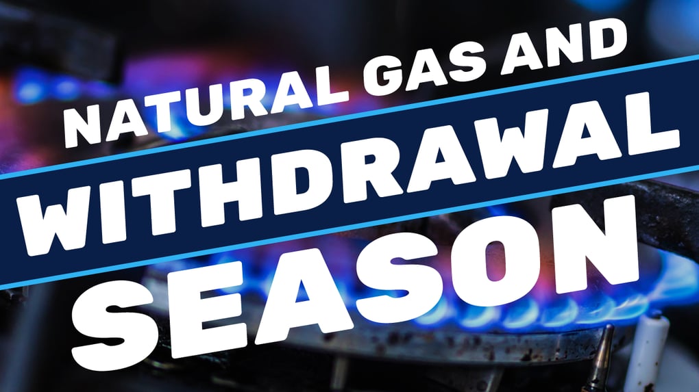 Natural Gas at the End of the Withdrawal Season
